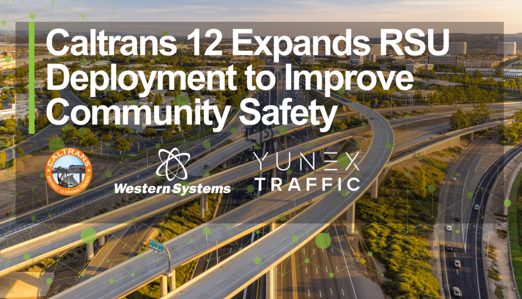 Caltrans District 12 Expands RSU Deployment to Enhance Community Safety ...